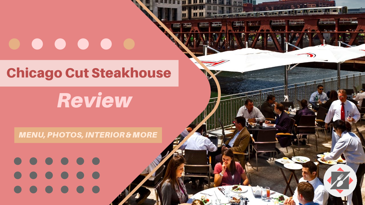 Chicago Cut Steakhouse Review - Interior, Menu, & Photos - Just Eat Up!