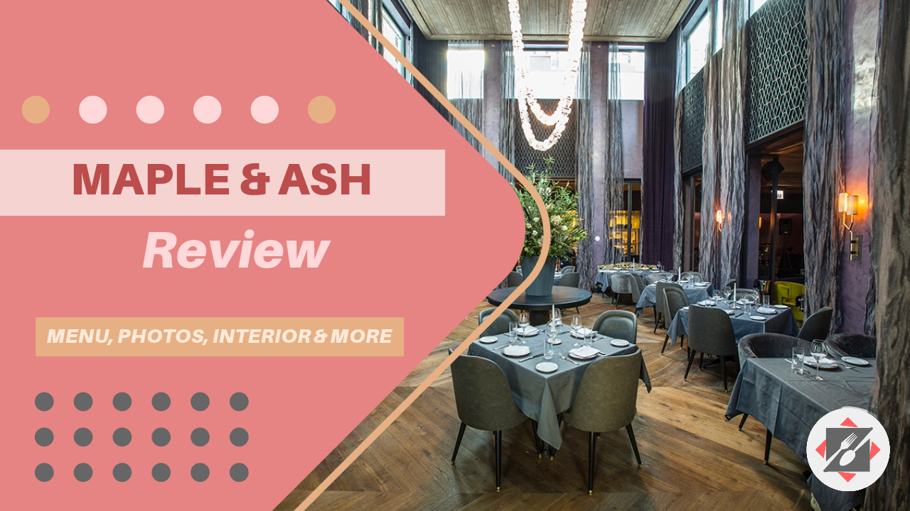 Maple and Ash Review - Steaks, Menu, & Interior - Just Eat Up!